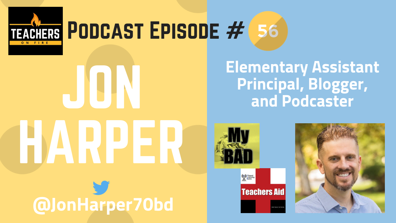Episode 56 – Jon Harper – Teachers on Fire