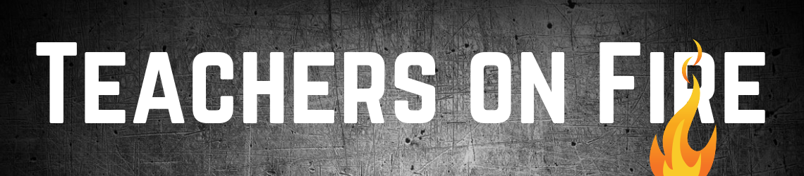 Teachers on Fire – Teachers on Fire