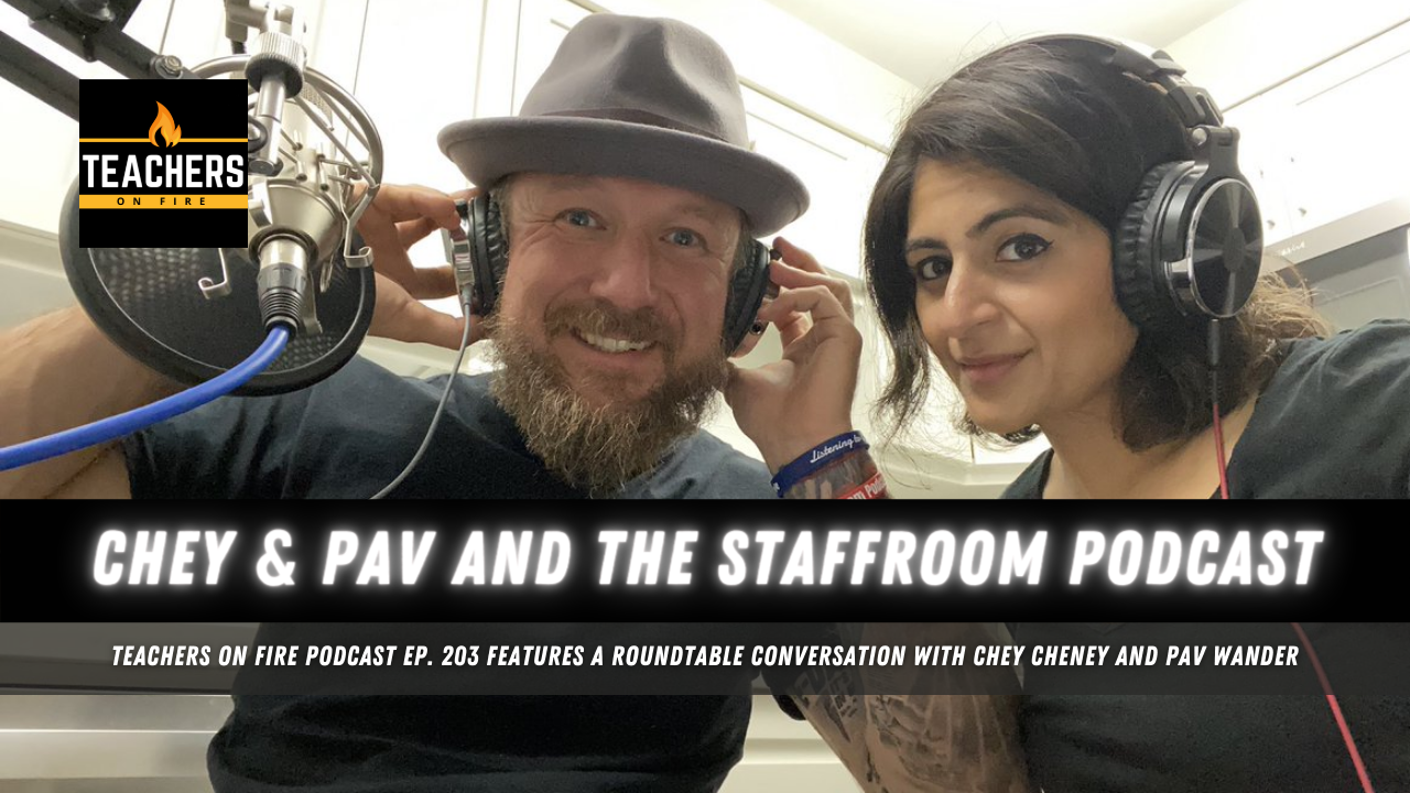 Chey & Pav and The Staffroom Podcast – Teachers on Fire
