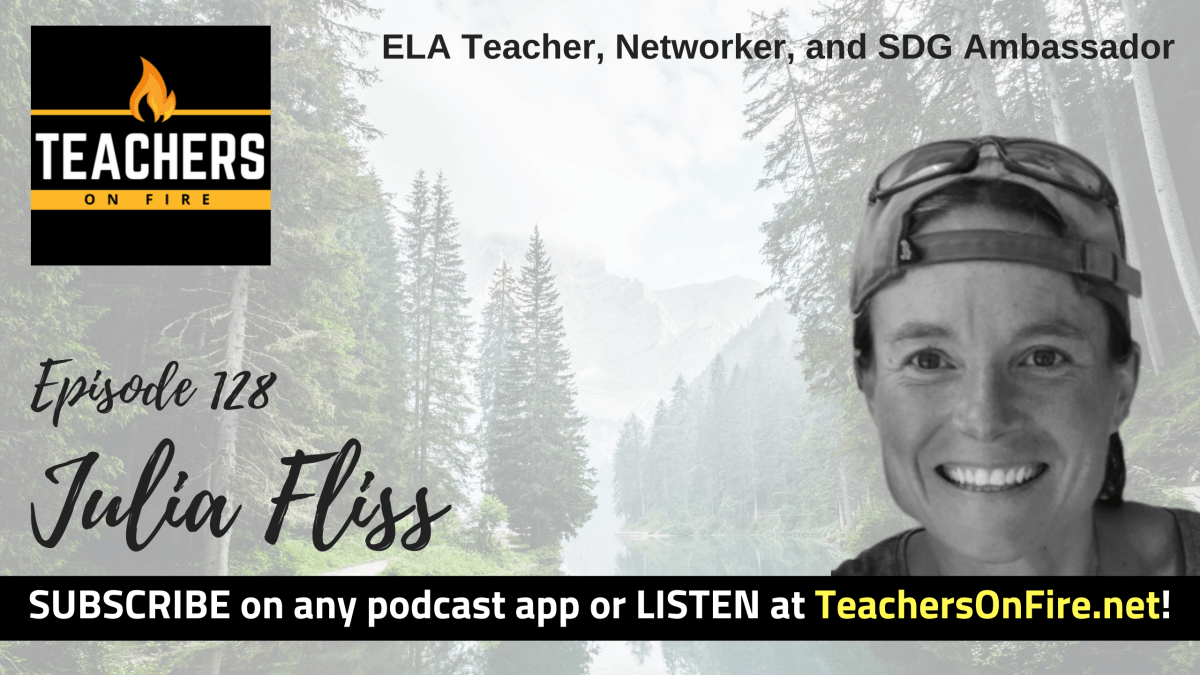 Julia Fliss: ELA Teacher, Networker, and SDG Ambassador – Teachers on Fire