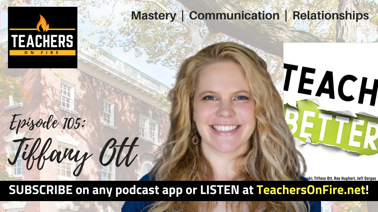 Episode 105 – Tiffany Ott – Teachers on Fire