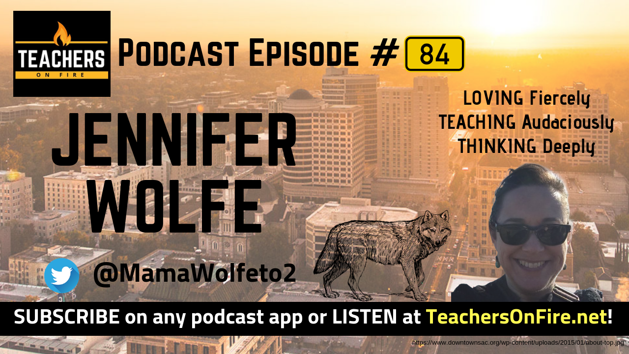 Episode 84 – Jennifer Wolfe – Teachers on Fire